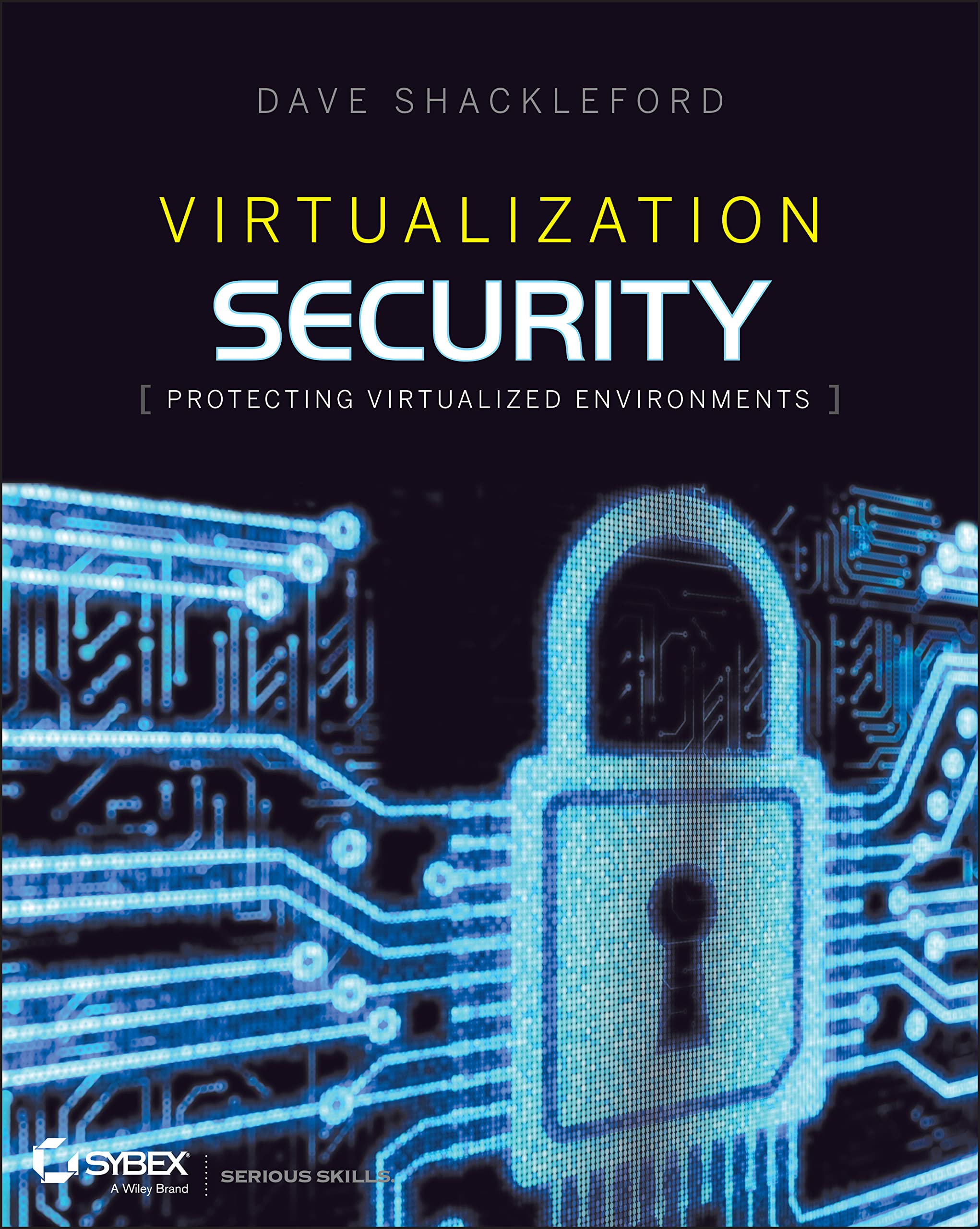 Virtualization Security: Protecting Virtualized Environments ...