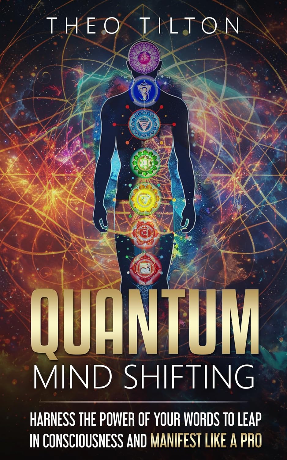 Quantum Mind Shifting: Harness the Power of Your Words to Leap in Consciousness and Manifest ...