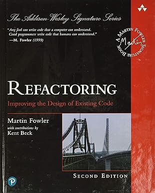Refactoring: Improving the Design of Existing Code (2nd Edition) (Addison-Wesley Signature ...