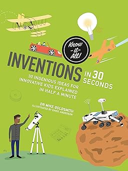 Inventions in 30 seconds: 30 ingenious ideas for innovative kids ...