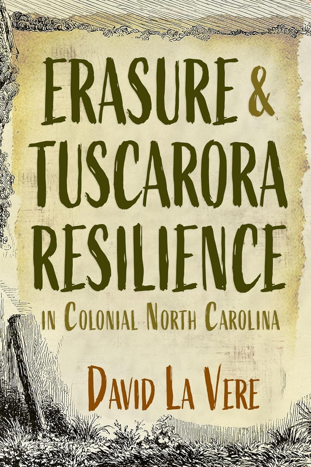 Erasure and Tuscarora Resilience in Colonial North Carolina ...