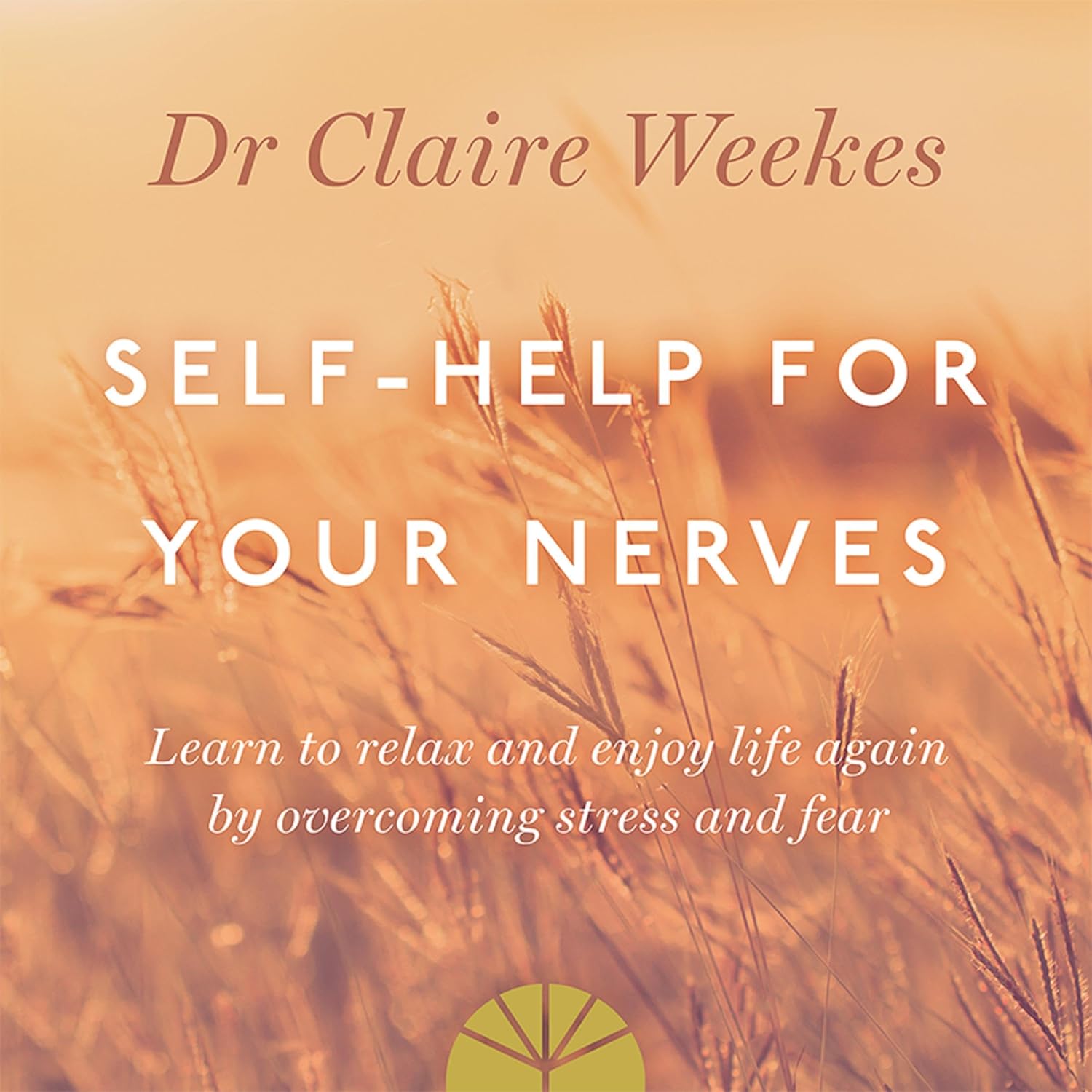 Self-Help for Your Nerves: Learn to Relax and Enjoy Life Again by ...