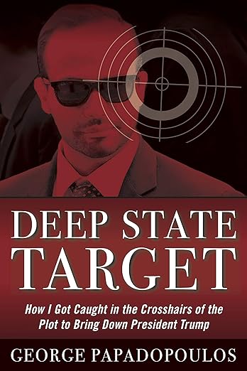 Deep State Target: How I Got Caught in the Crosshairs of the Plot to Bring Down President Trump ...