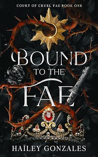 Bound to the Fae (Court of Cruel Fae Book 1) eBook : Gonzales, Hailey: Amazon.com.au: Books