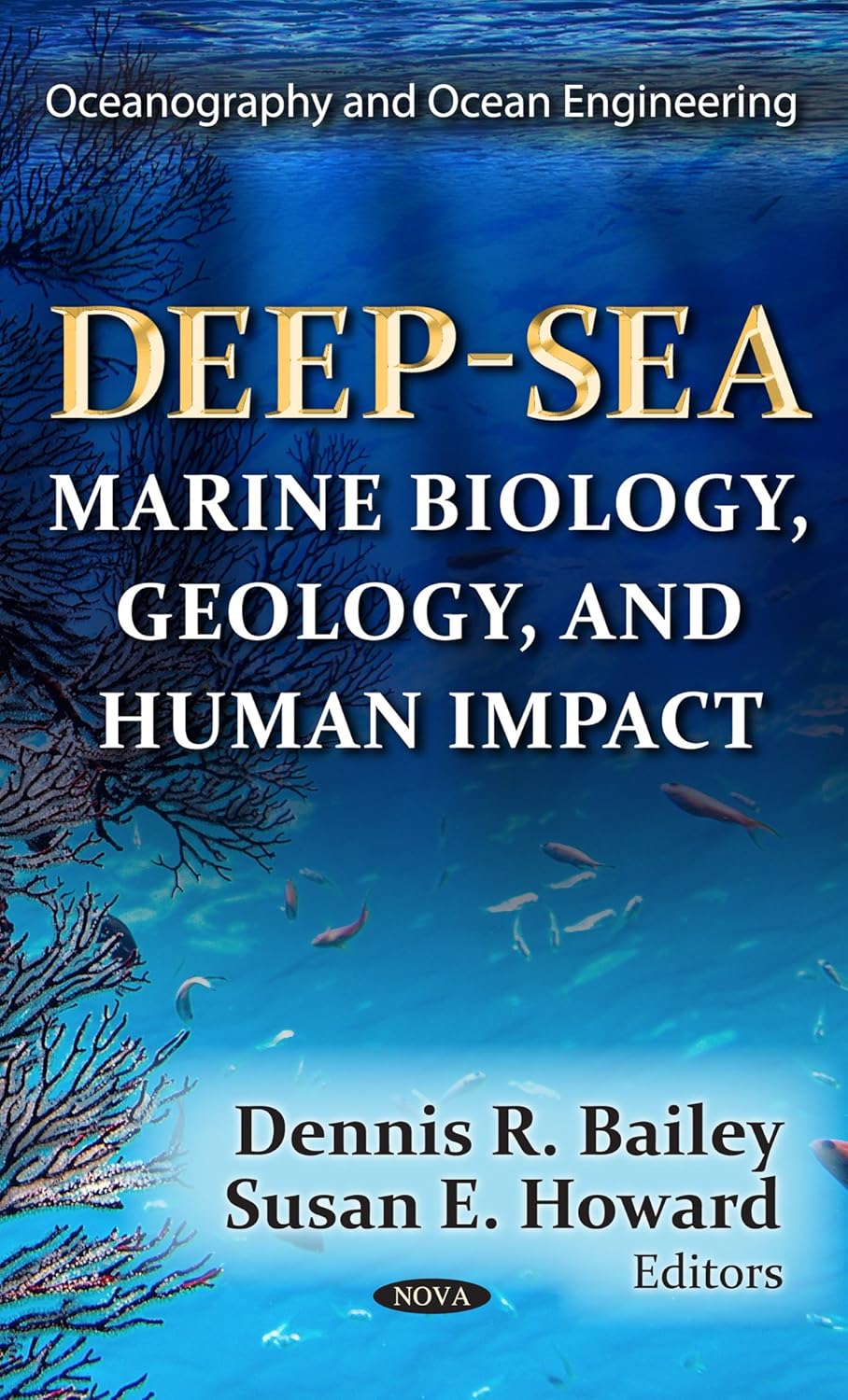 Deep-Sea: Marine Biology, Geology, and Human Impact: Bailey, Dennis R ...