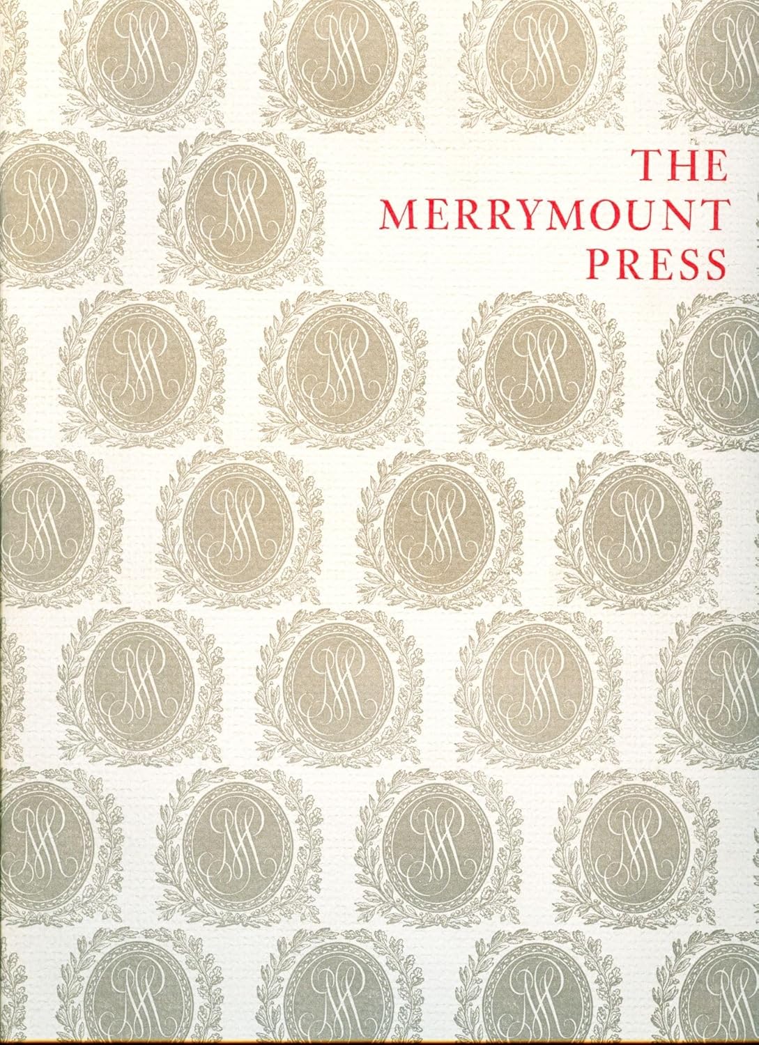 The Merrymount Press: An Exhibition on the Occasion of the 100th ...