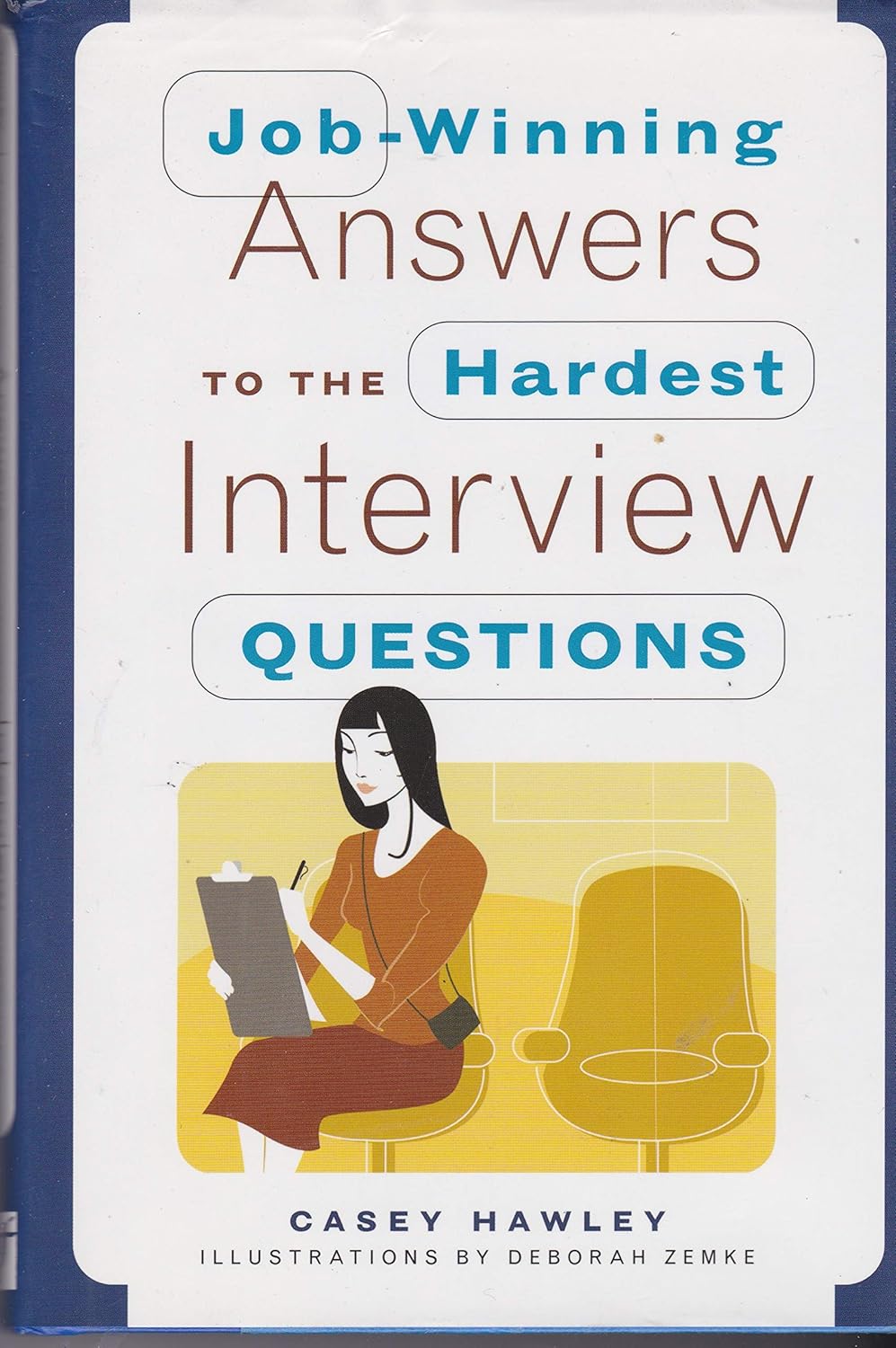 Job-winning Answers to the Hardest Interview Questions: Hawley, Casey ...
