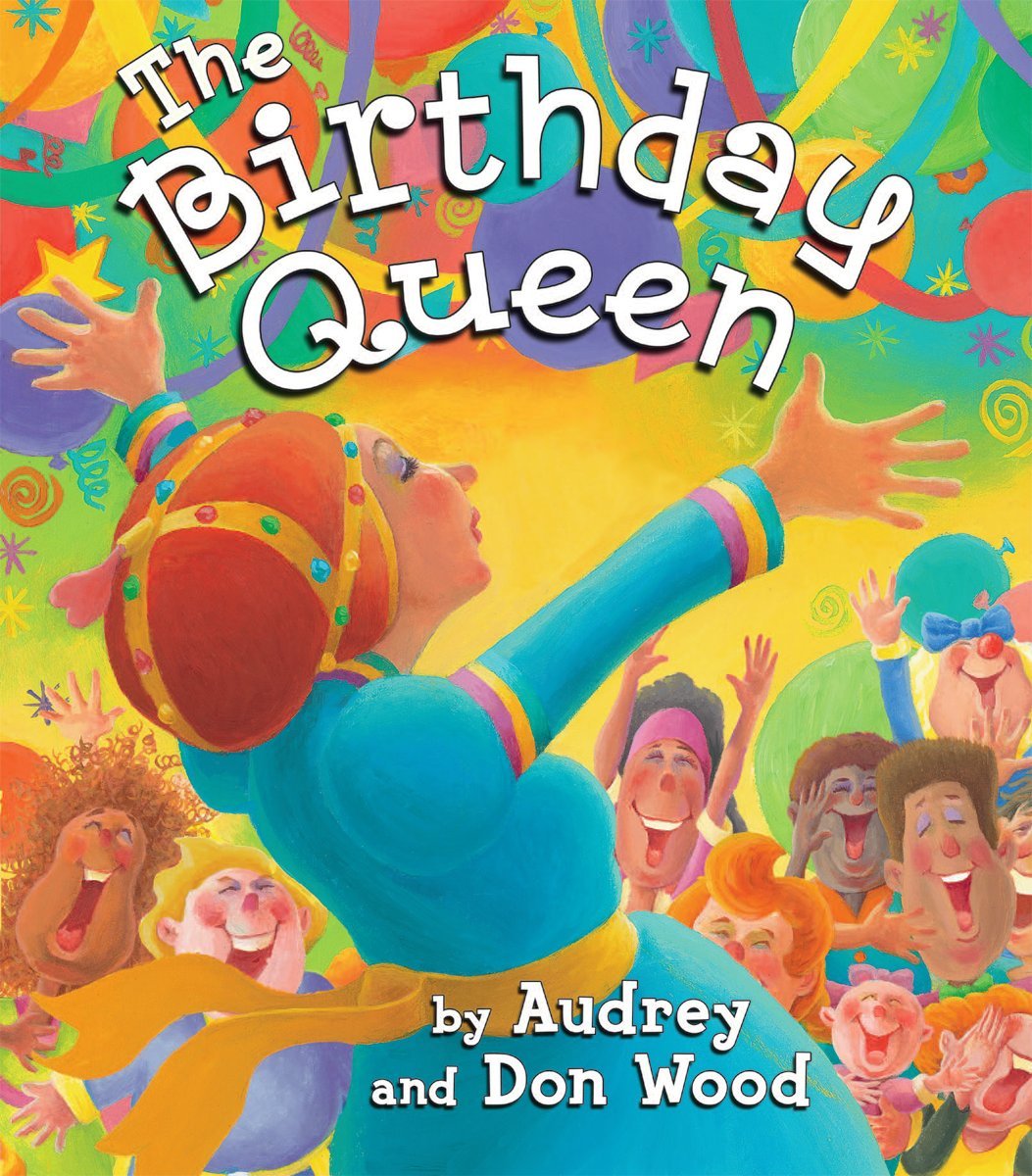 The Birthday Queen : Wood, Audrey, Wood, Don: Amazon.co.uk: Books