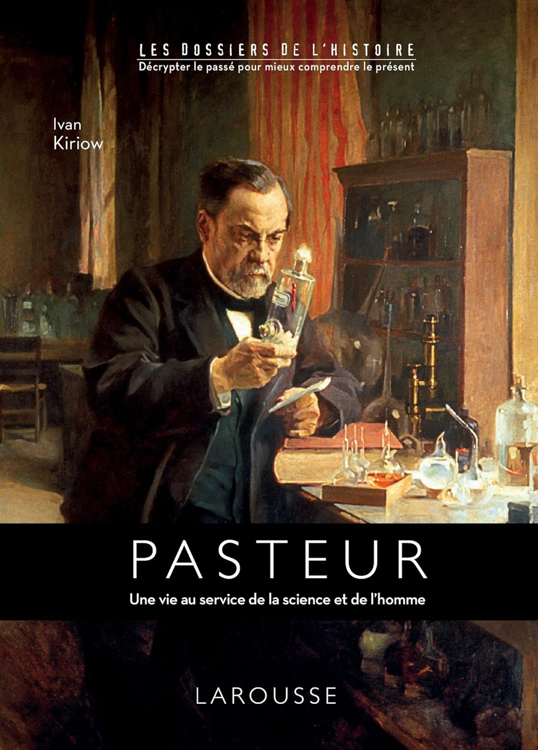 Louis Pasteur: Une vie au service de la science et de l'homme : Kiriow ...
