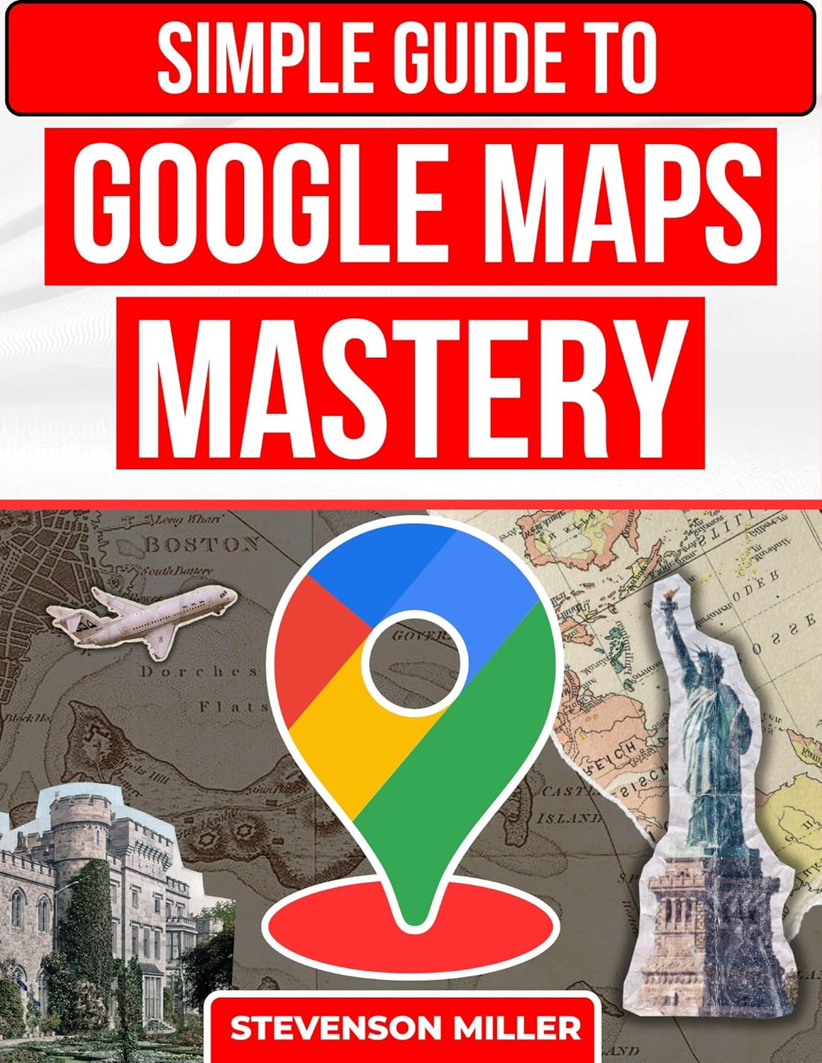 Amazon.com: Simple Guide To Google Maps Mastery : Step-by-step ...