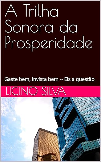 A trilha sonora da prosperidade ..: Gaste bem, invista bem - Eis a ...