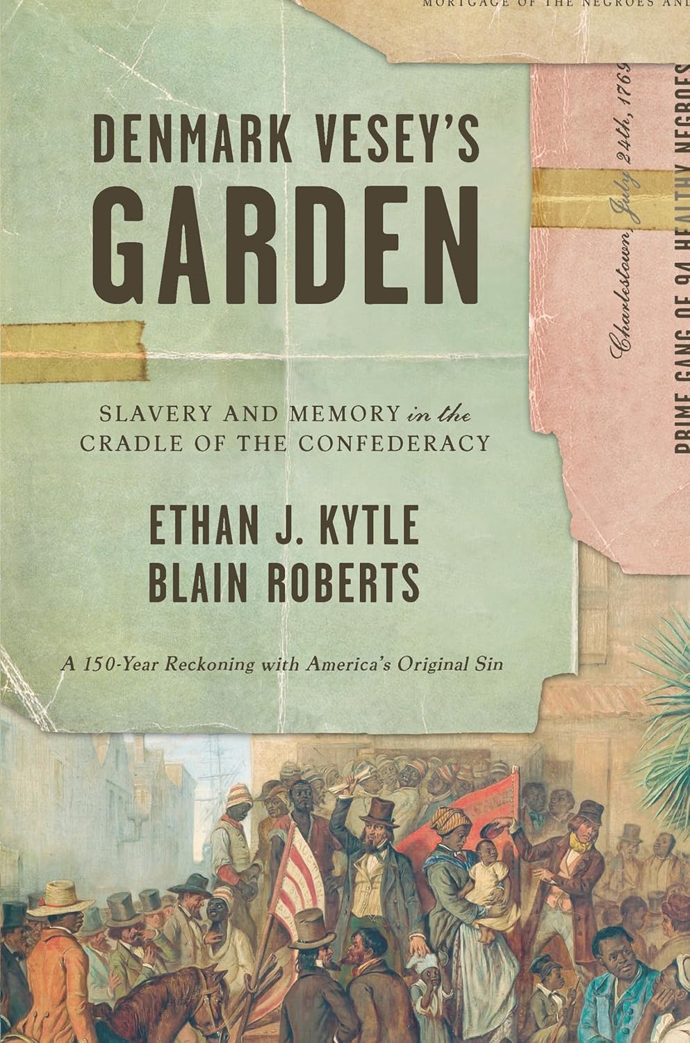 Denmark Vesey’s Garden: Slavery and Memory in the Cradle of the ...