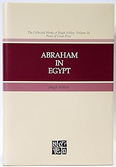 Abraham in Egypt: Nibley, Hugh, Gillum, Gary P., Lyon, Michael P ...