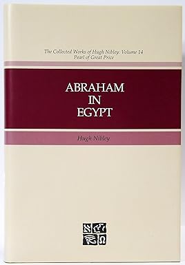Abraham in Egypt: Nibley, Hugh, Gillum, Gary P., Lyon, Michael P ...