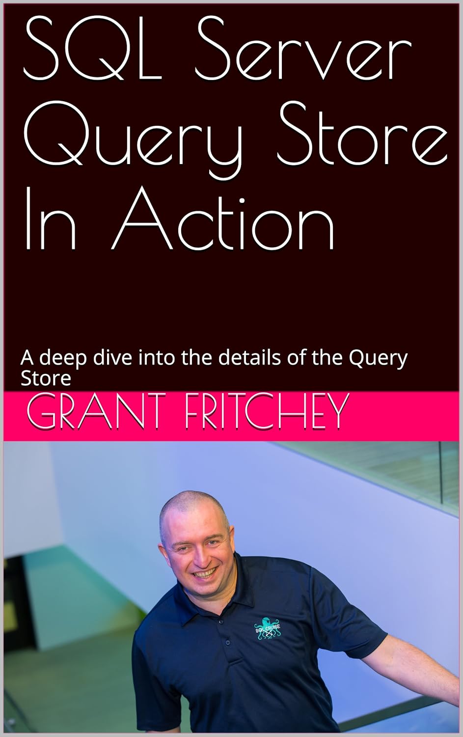 SQL Server Query Store In Action: A deep dive into the details of the ...