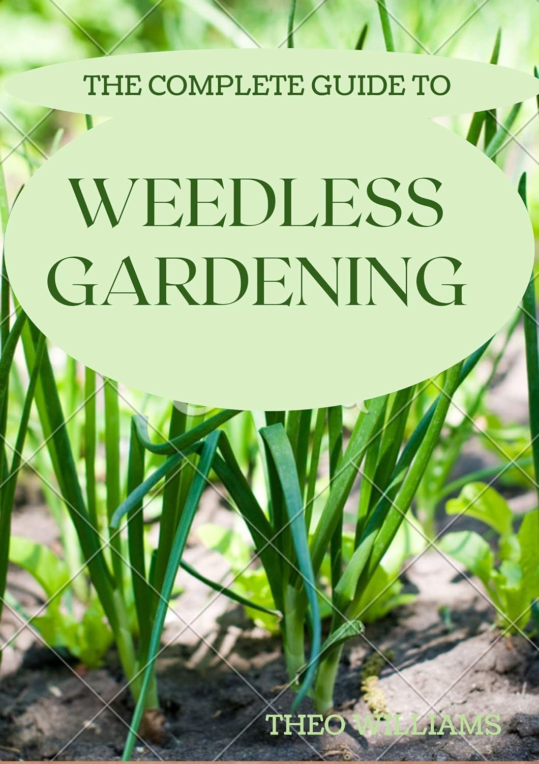 Amazon.com: THE COMPLETE GUIDE TO WEEDLESS GARDENING: An Ultimate Guide ...