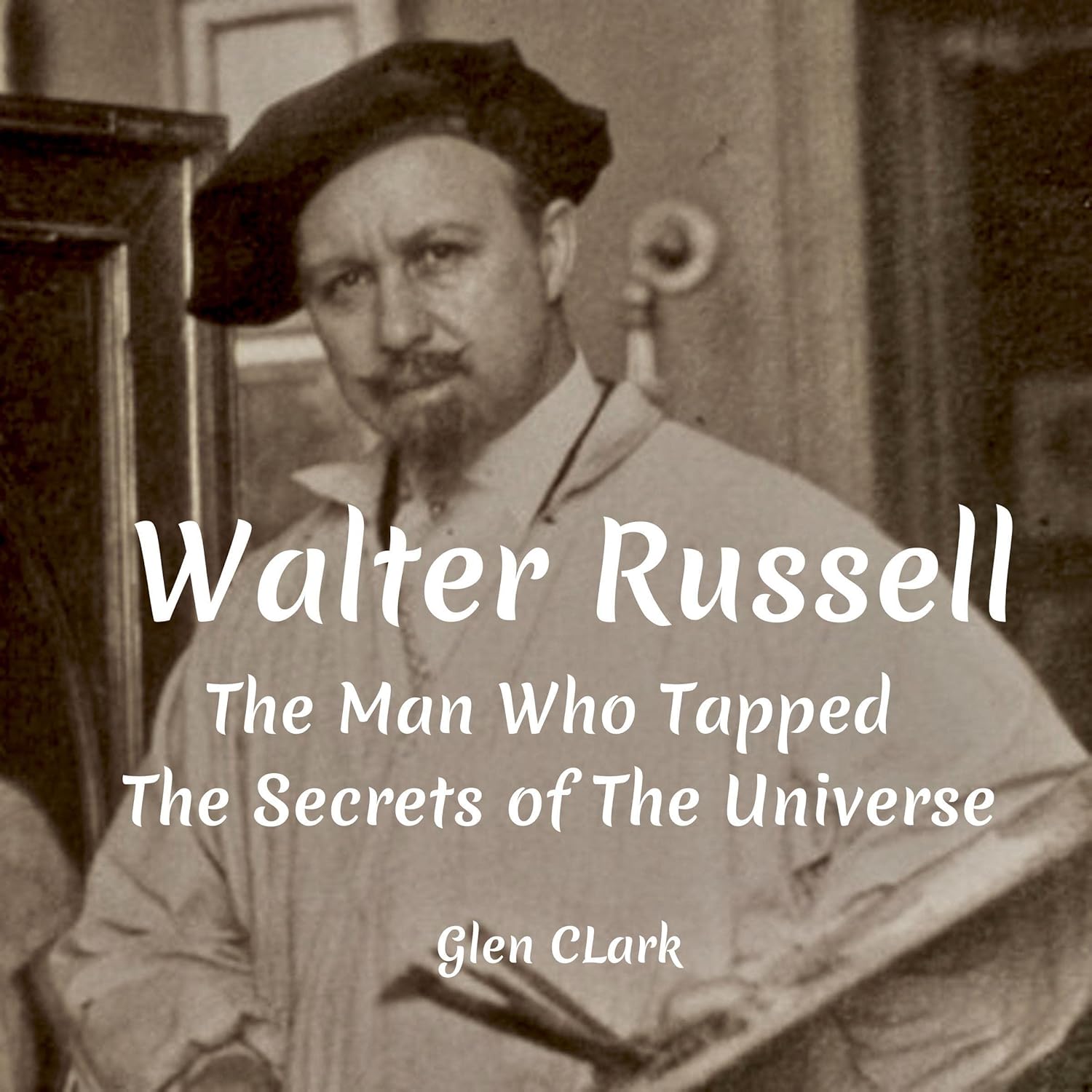 Amazon.com: Walter Russell: The Man Who Tapped the Secrets of the ...