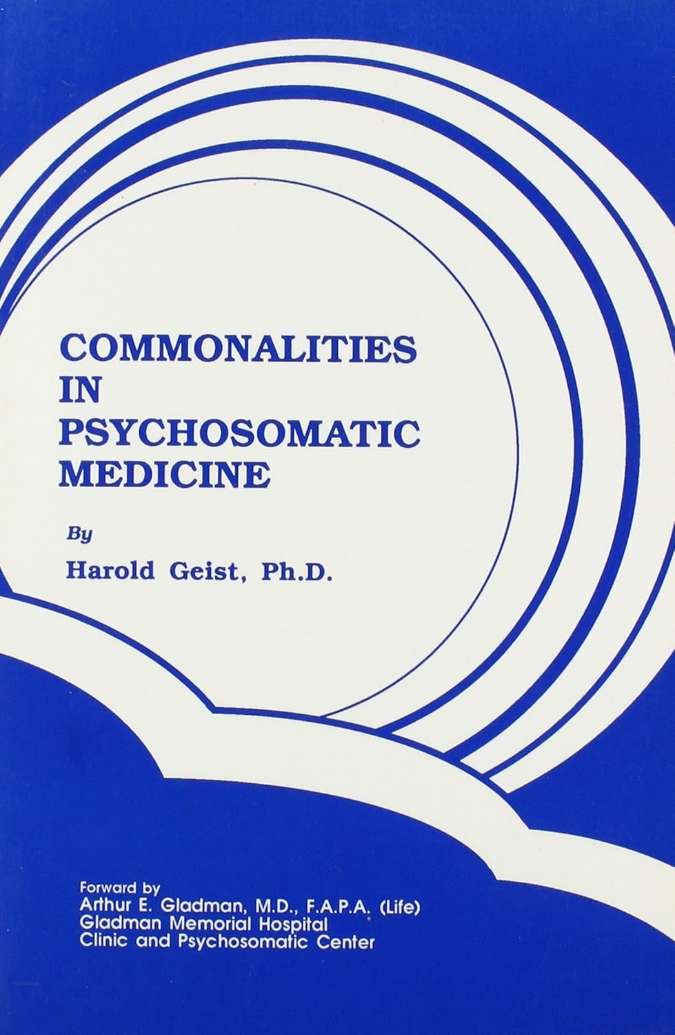 Commonalities in Psychosomatic Medicine: Geist, Harold: 9780875274850 ...