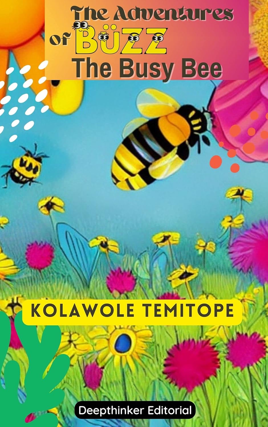 The Adventures of Buzz the Busy Bee - Kindle edition by Kolawole ...