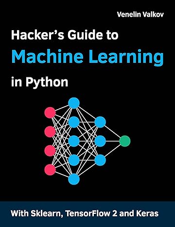 Hacker's Guide to Machine Learning with Python: Hands-on guide to solving real-world Machine ...
