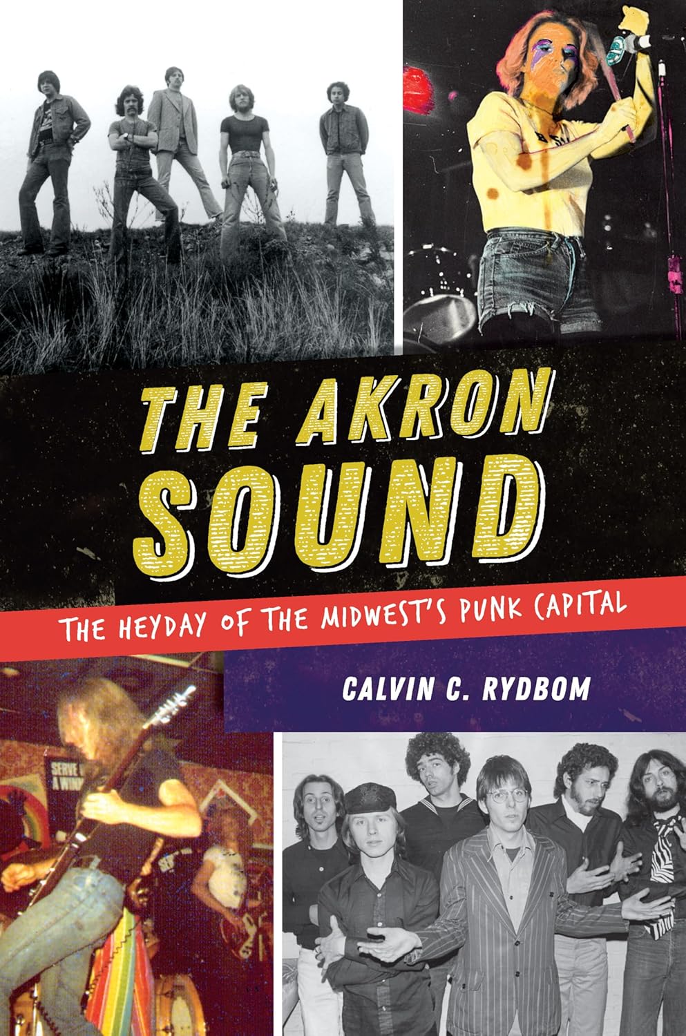 The Akron Sound: The Heyday of the Midwest's Punk Capital: Rydbom ...