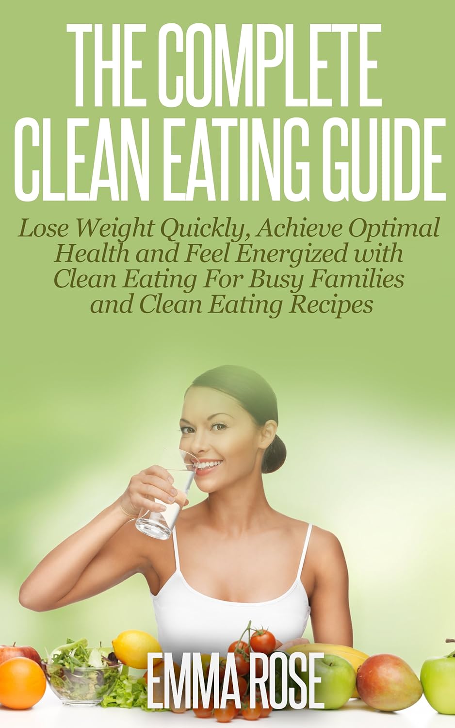 Clean Eating Guide To Lose Weight Quickly Achieve Optimal Health clean-eating-guide-to-lose-weight-quickly-achieve-optimal-health