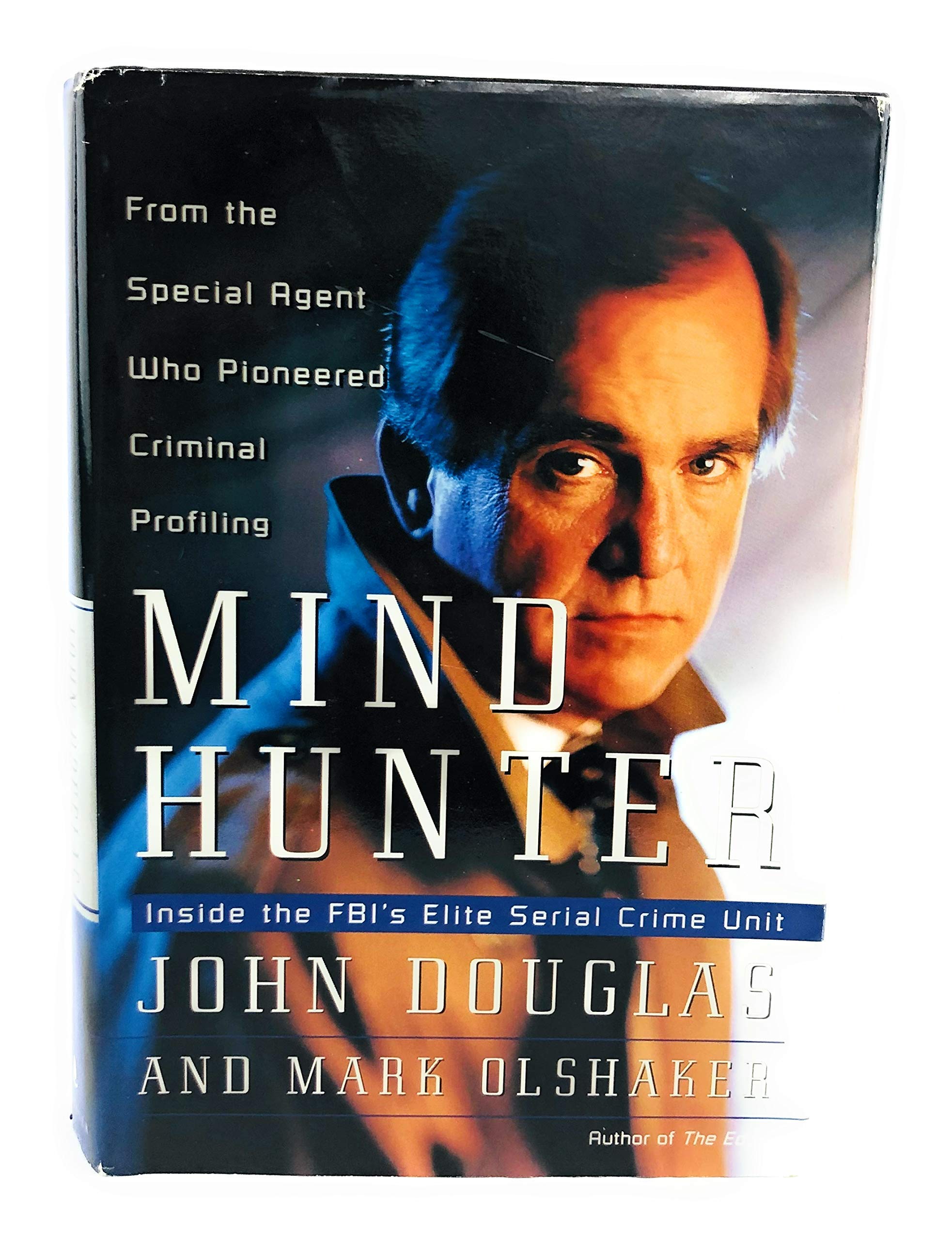 Mind Hunter: Inside the FBI's Elite Serial Crime Unit: Douglas, John E ...