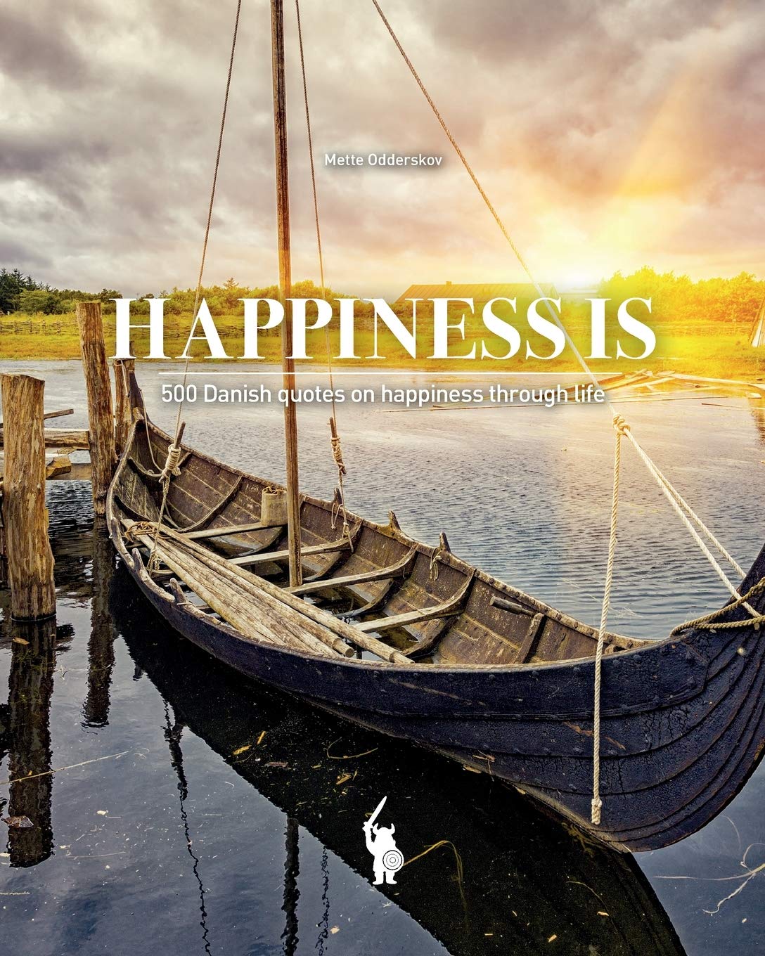 Happiness Is: 500 Danish quotes on happiness through life: Odderskov ...