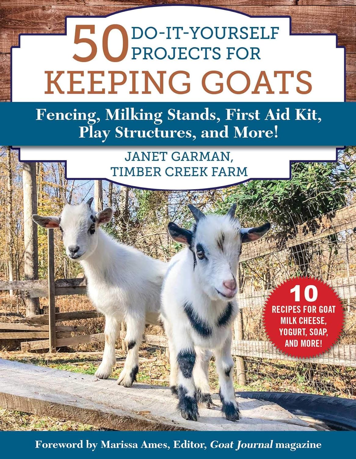 50 Do-It-Yourself Projects for Keeping Goats: Fencing, Milking Stands ...