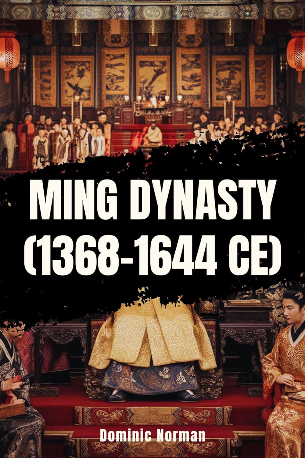 Amazon.com: Ming Dynasty (1368-1644 CE) (History of Chinese Dynasties ...