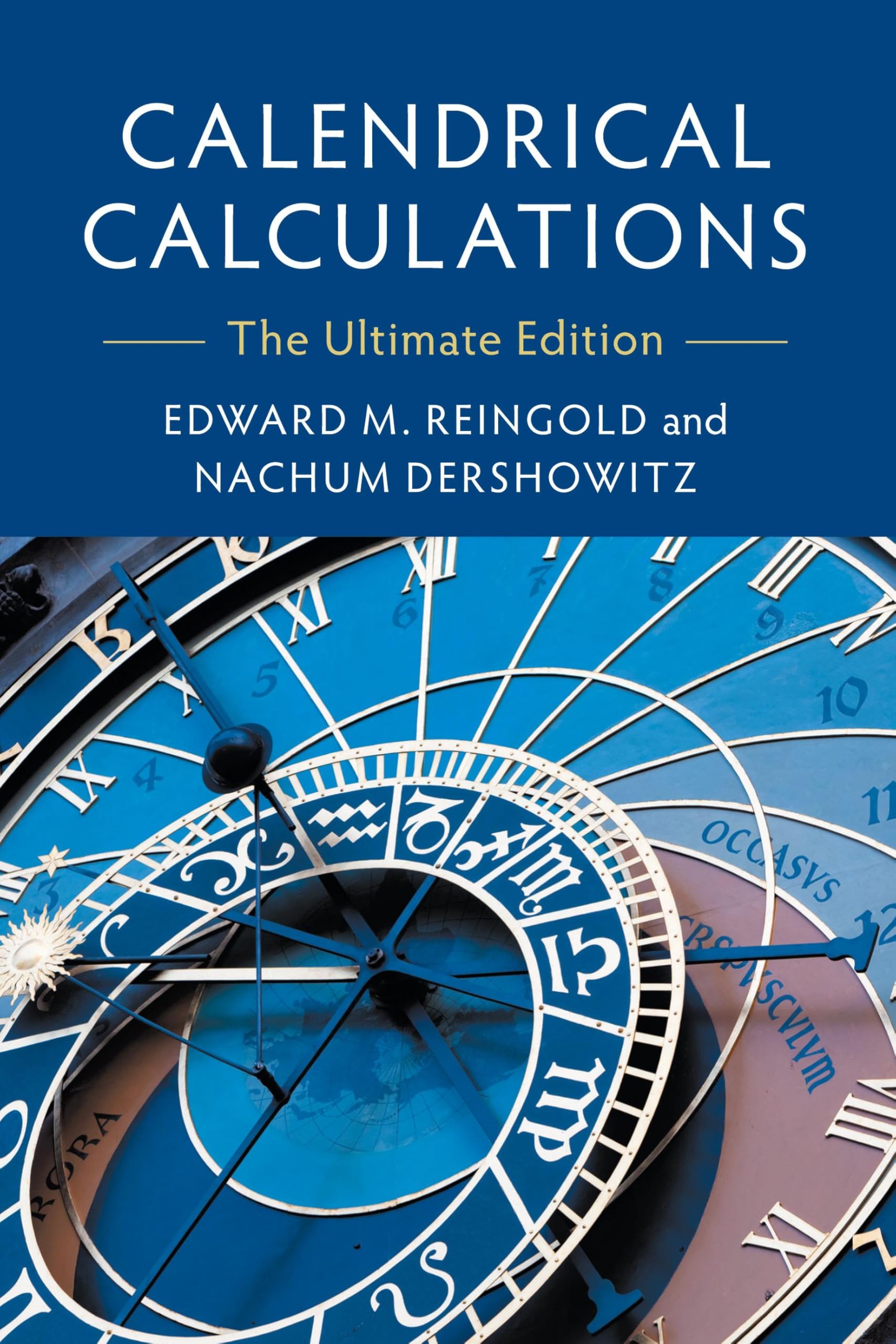 Calendrical Calculations: The Ultimate Edition: Reingold, Edward M ...