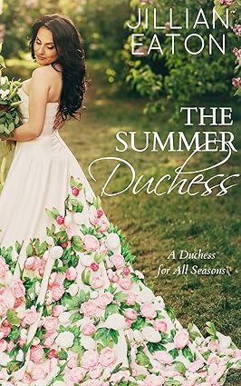 The Summer Duchess (A Duchess for All Seasons Book 3) - Kindle edition by Eaton, Jillian ...