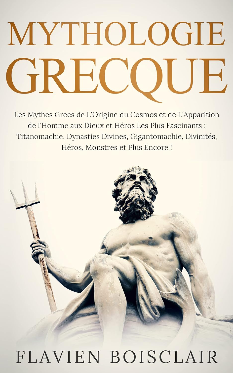 Mythologie Grecque: Les Mythes Grecs de l’Origine du Cosmos aux Dieux ...