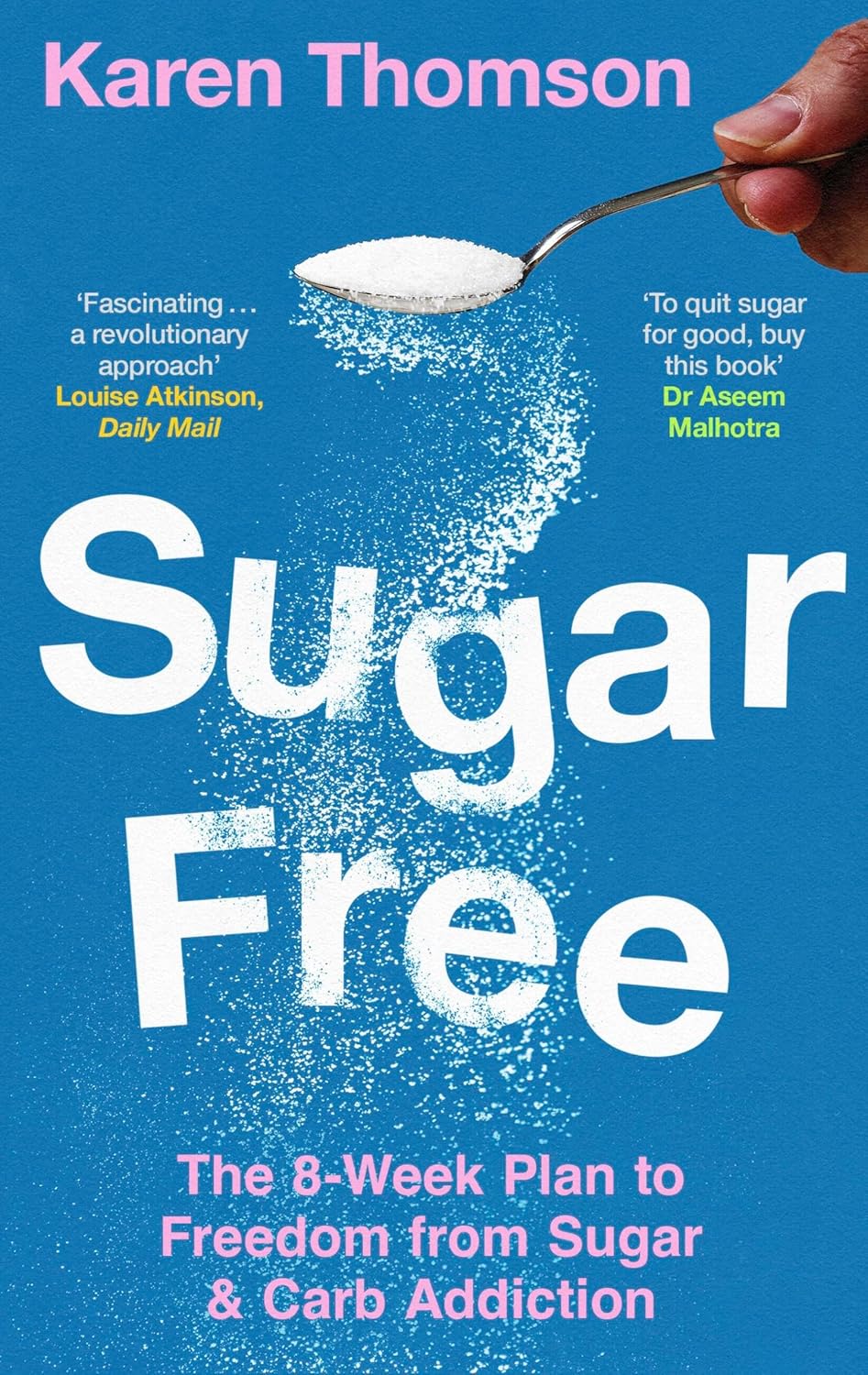 Sugar Free: The 8-Week Plan to Freedom from Sugar and Carb Addiction ...