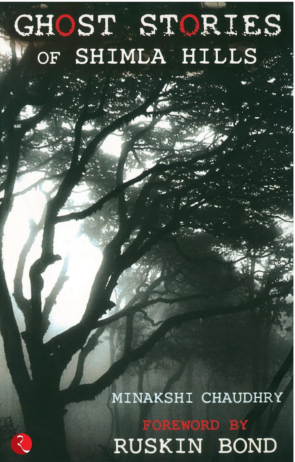 Ghost Stories of Shimla Hills: Chaudhry, Minakshi, Bond, Ruskin ...