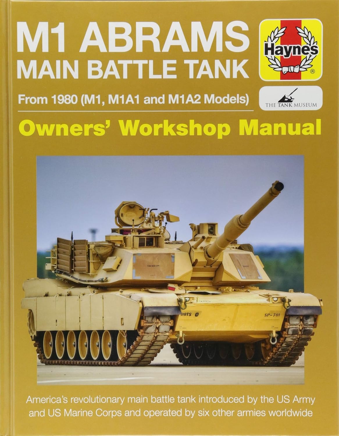 M1 Abrams Main Battle Tank Owners' Workshop Manual: From 1980 (M1, M1A1, M1A2 models) (Haynes ...