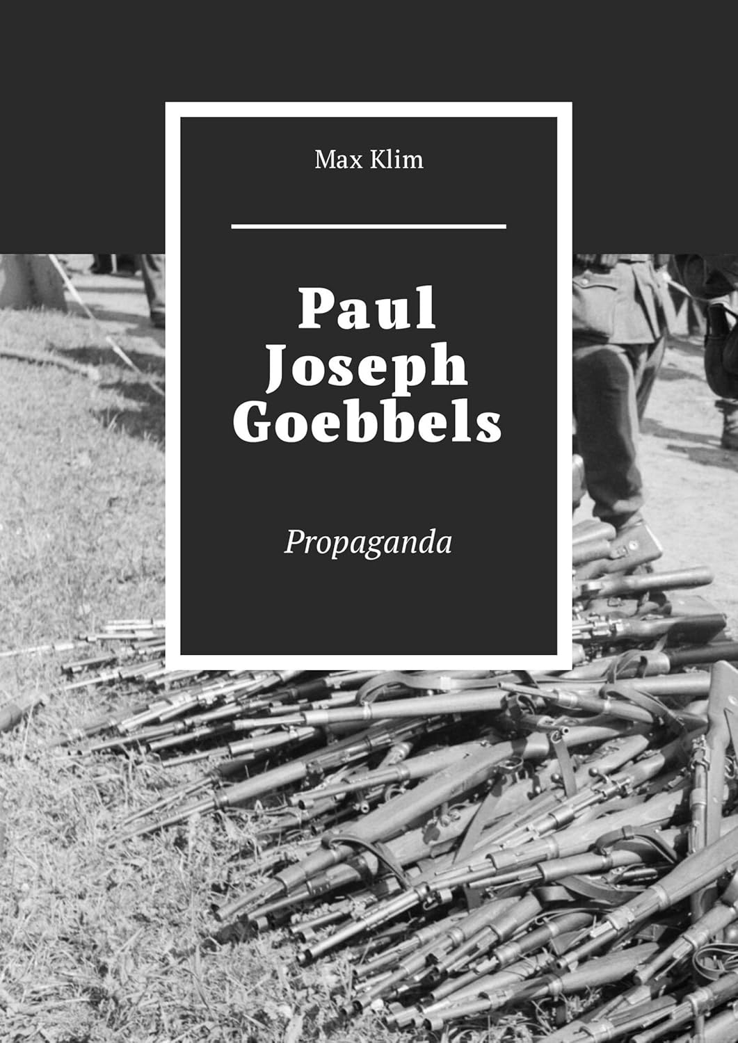 Paul Joseph Goebbels: Propaganda (Italian Edition) eBook : Max Klim ...