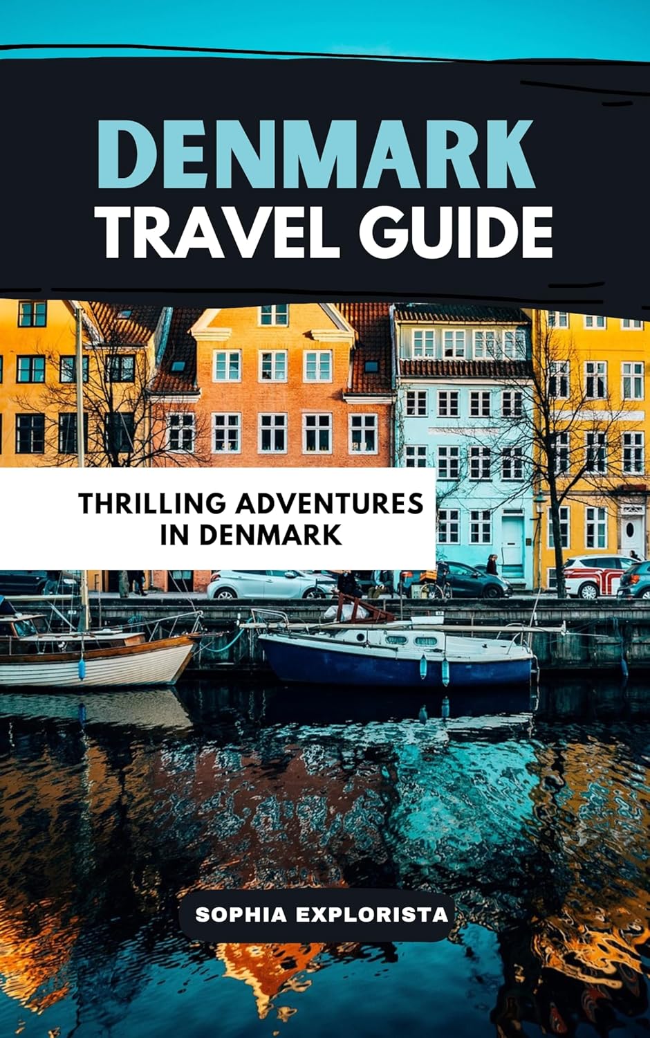 Travel guide to Denmark: Thrilling Adventures in Denmark (Venture ...