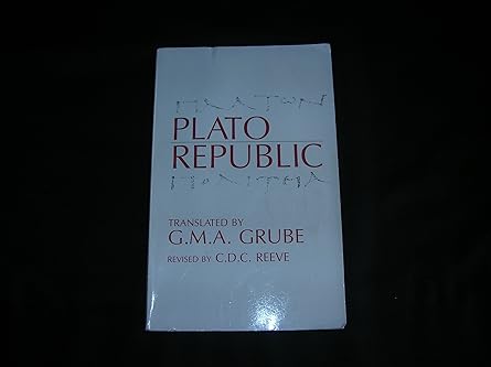 Republic (Hackett Classics): Plato, Reeve, C. D. C., Grube, G. M. A ...