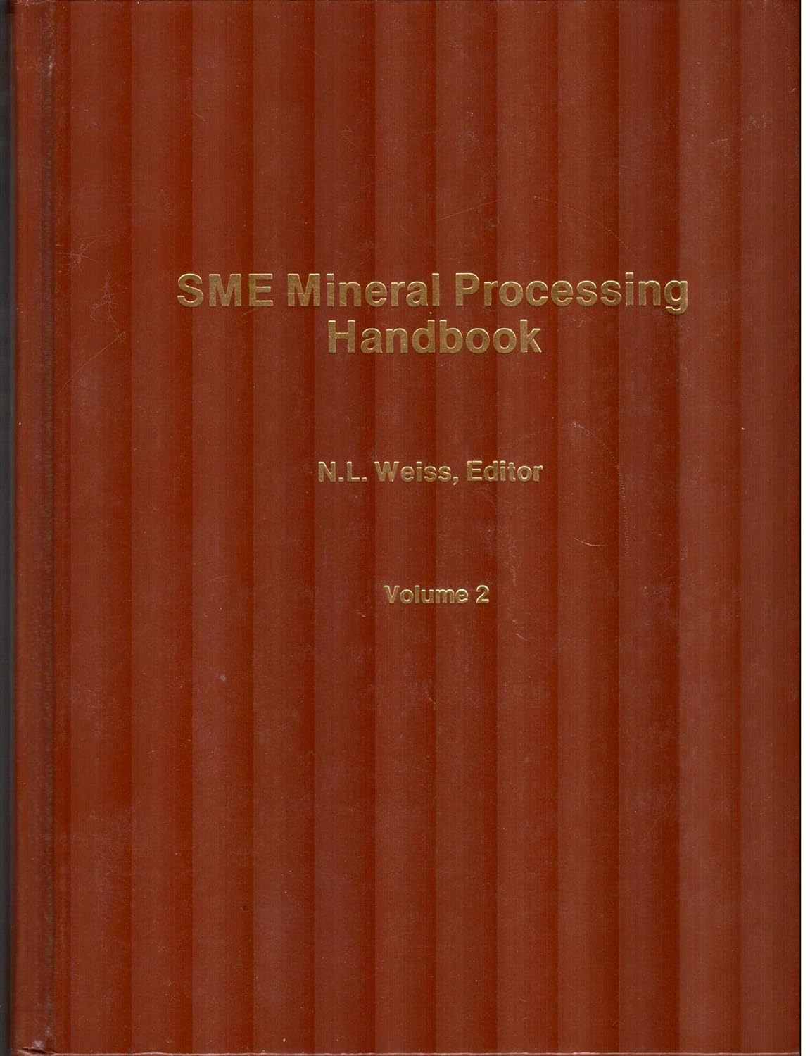 SME Mineral Processing Handbook, Vol. 2: Norman L. Weiss: 9780895204479 ...