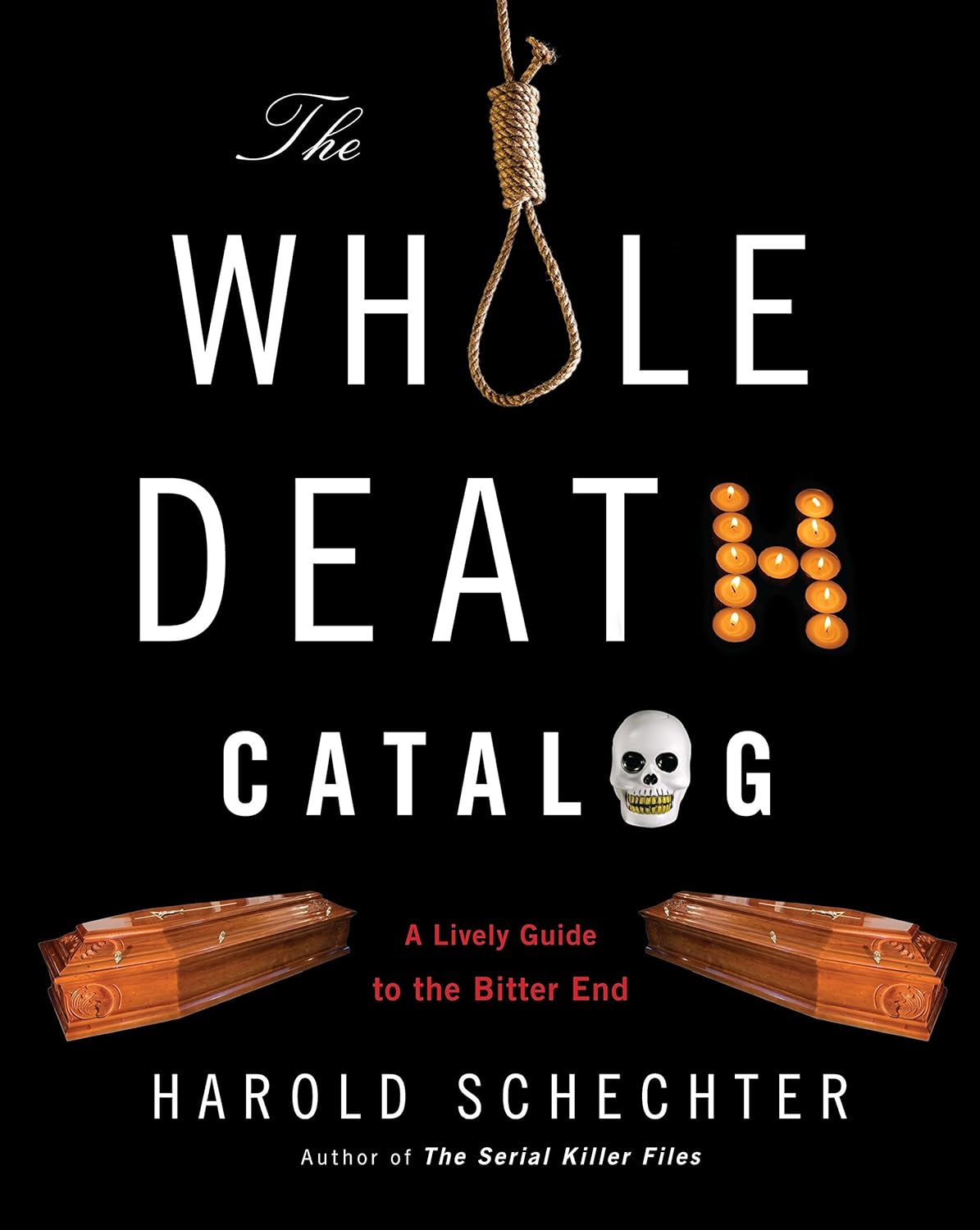 The Whole Death Catalog: A Lively Guide to the Bitter End: Schechter ...