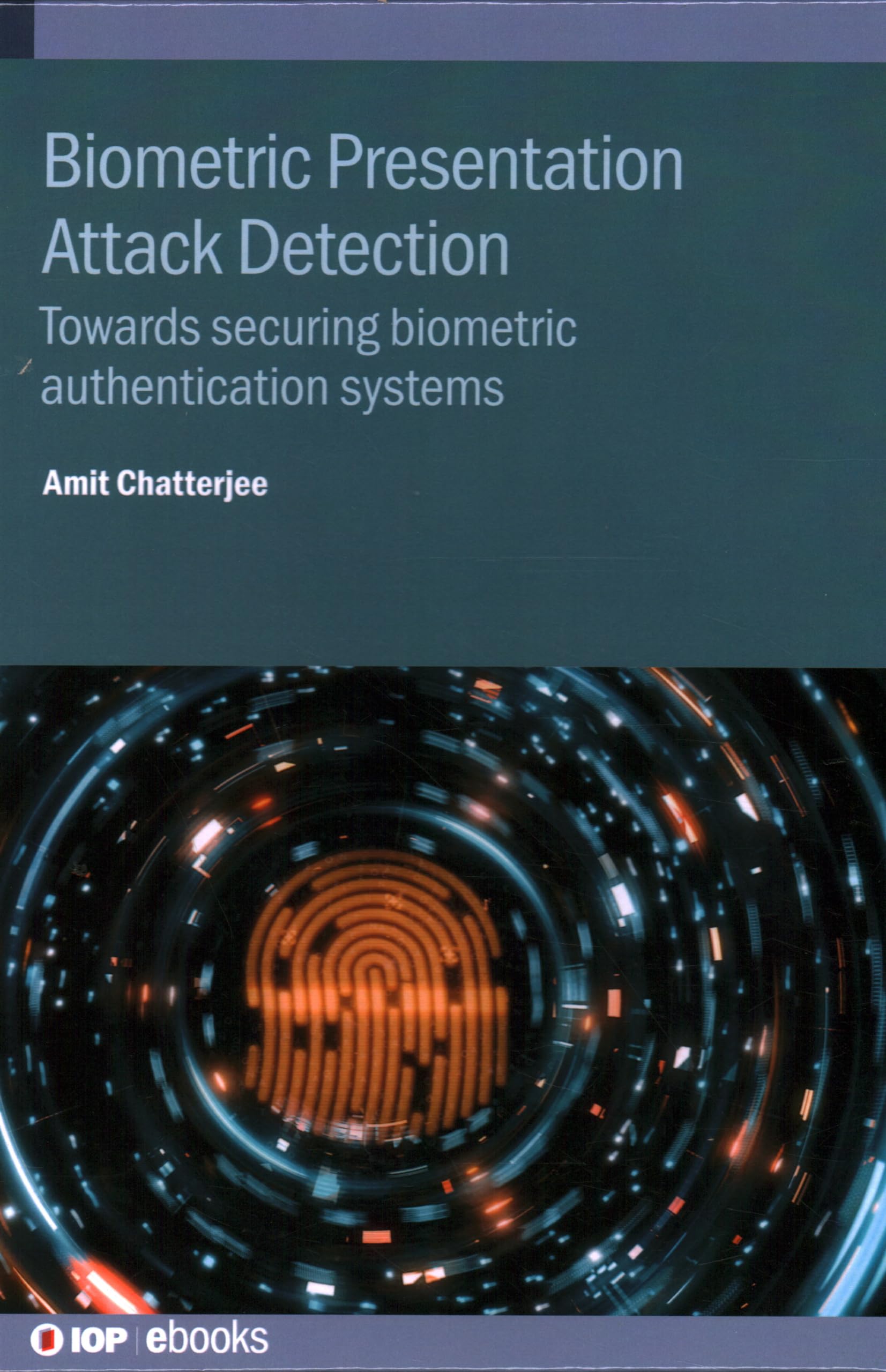 Biometric Presentation Attack Detection: Towards securing biometric ...
