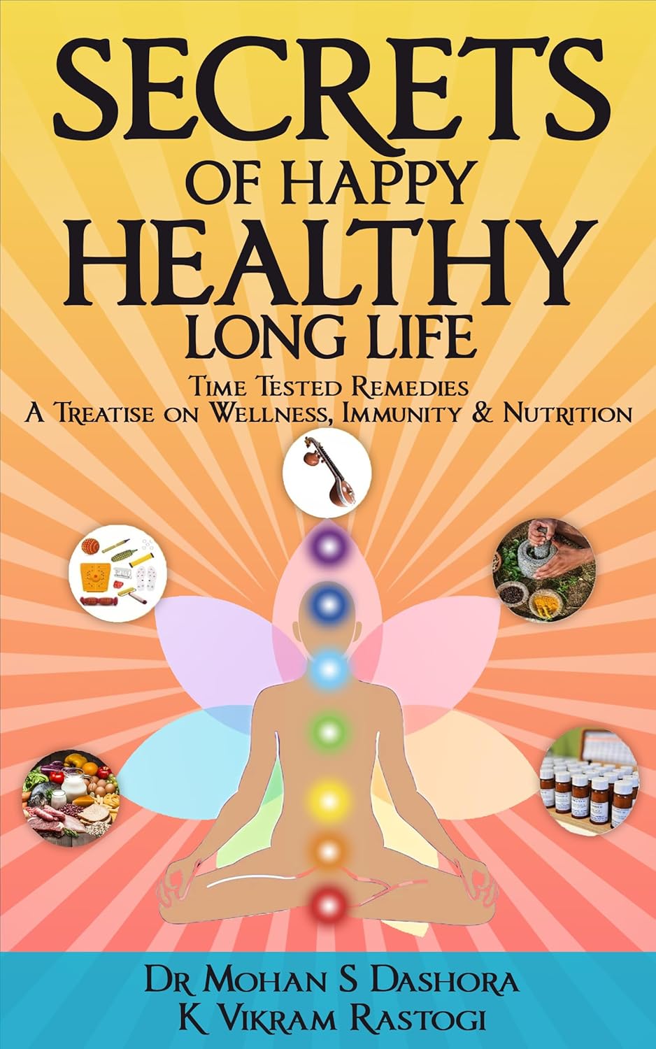 Secrets Of Happy Healthy Long Life: Time Tested Remedies - A Treatise ...