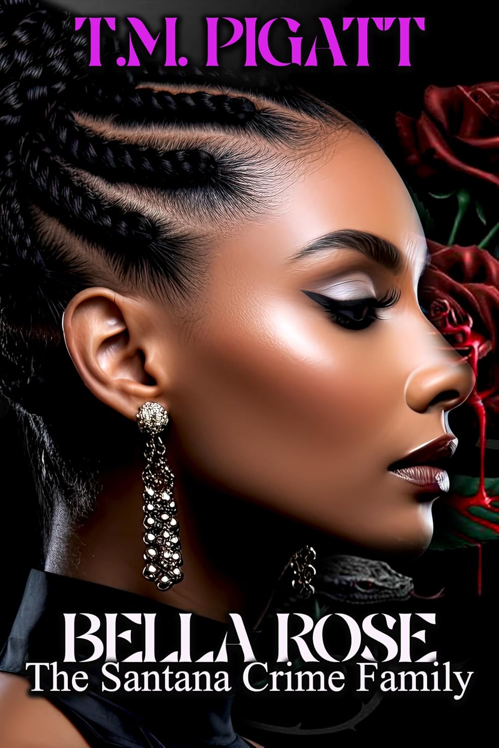 Bella Rose: The Santana Crime Family - Kindle edition by Pigatt, T.M ...