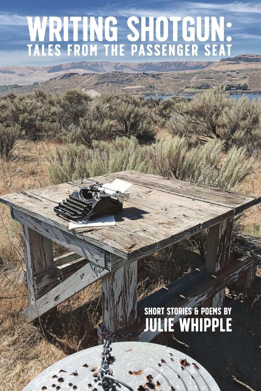 Writing Shotgun: Tales From The Passenger Seat: Whipple, Julie, Whipple ...