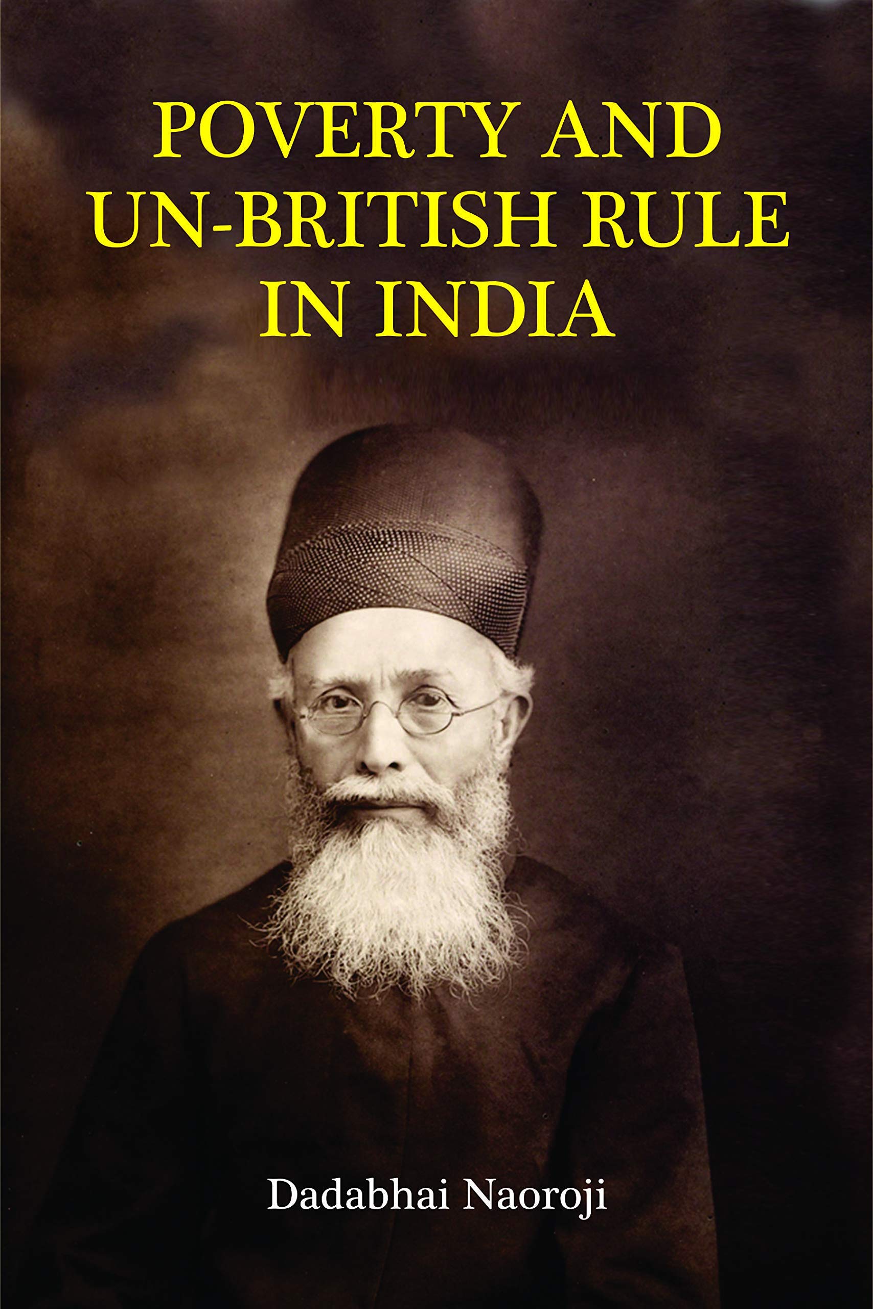 Poverty And UN-British Rule In India: Dadabhai Naoroji: 9788170264637 ...