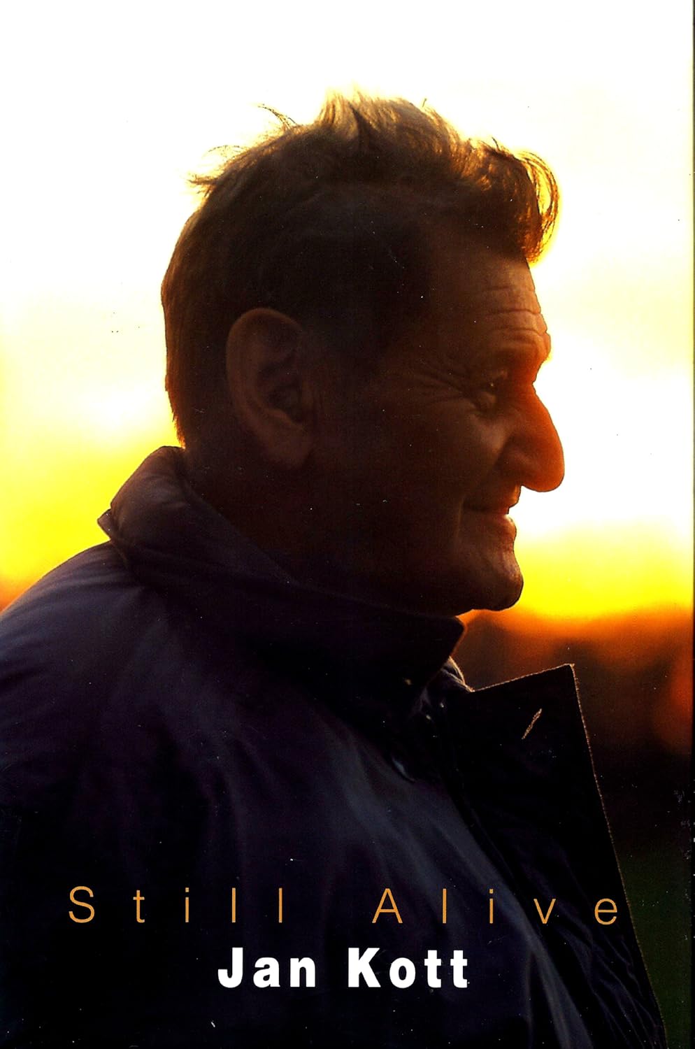 Still Alive: An Autobiographical Essay: Kott, Professor Jan, Kosicka ...