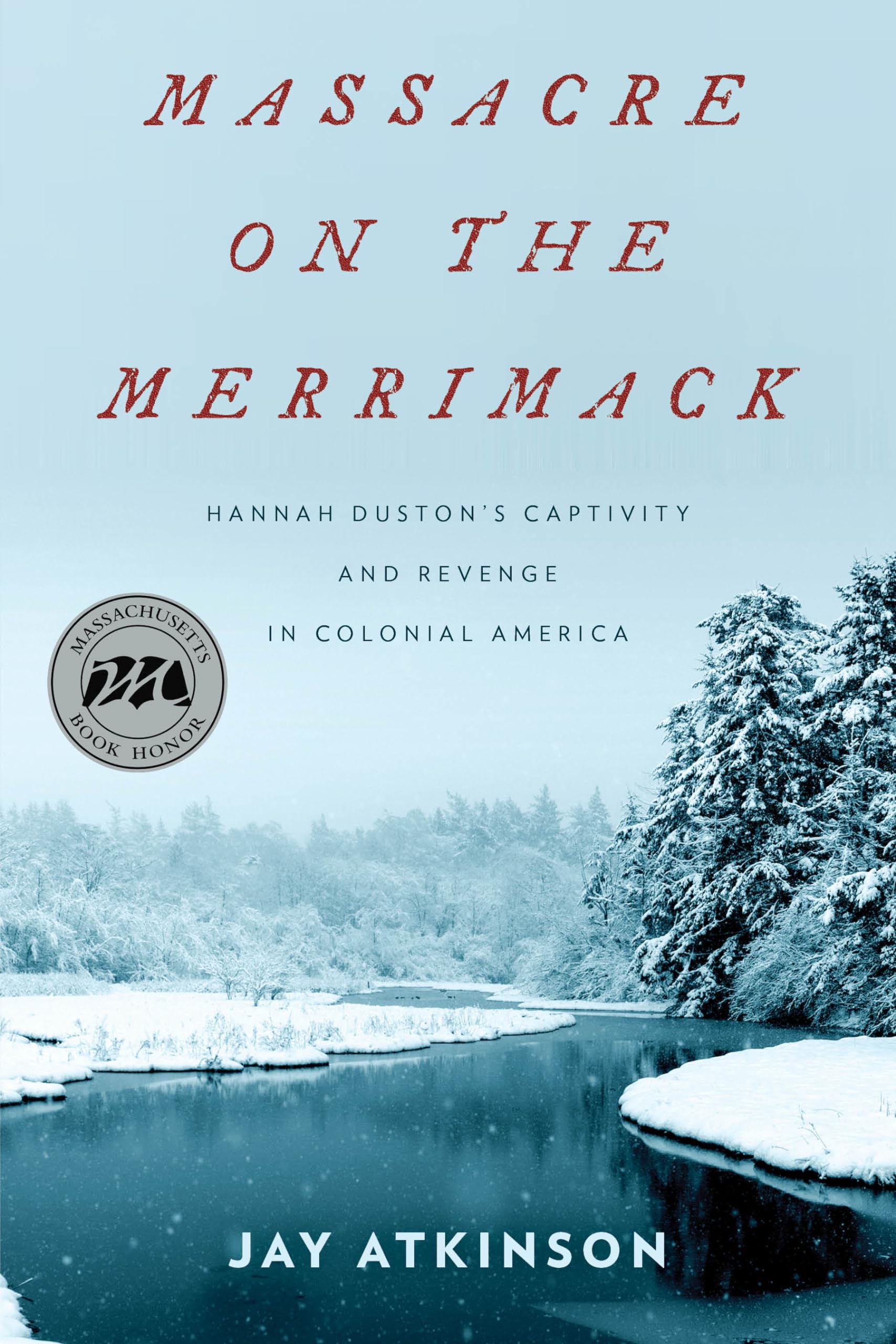 Amazon.com: Massacre on the Merrimack: Hannah Duston's Captivity and ...