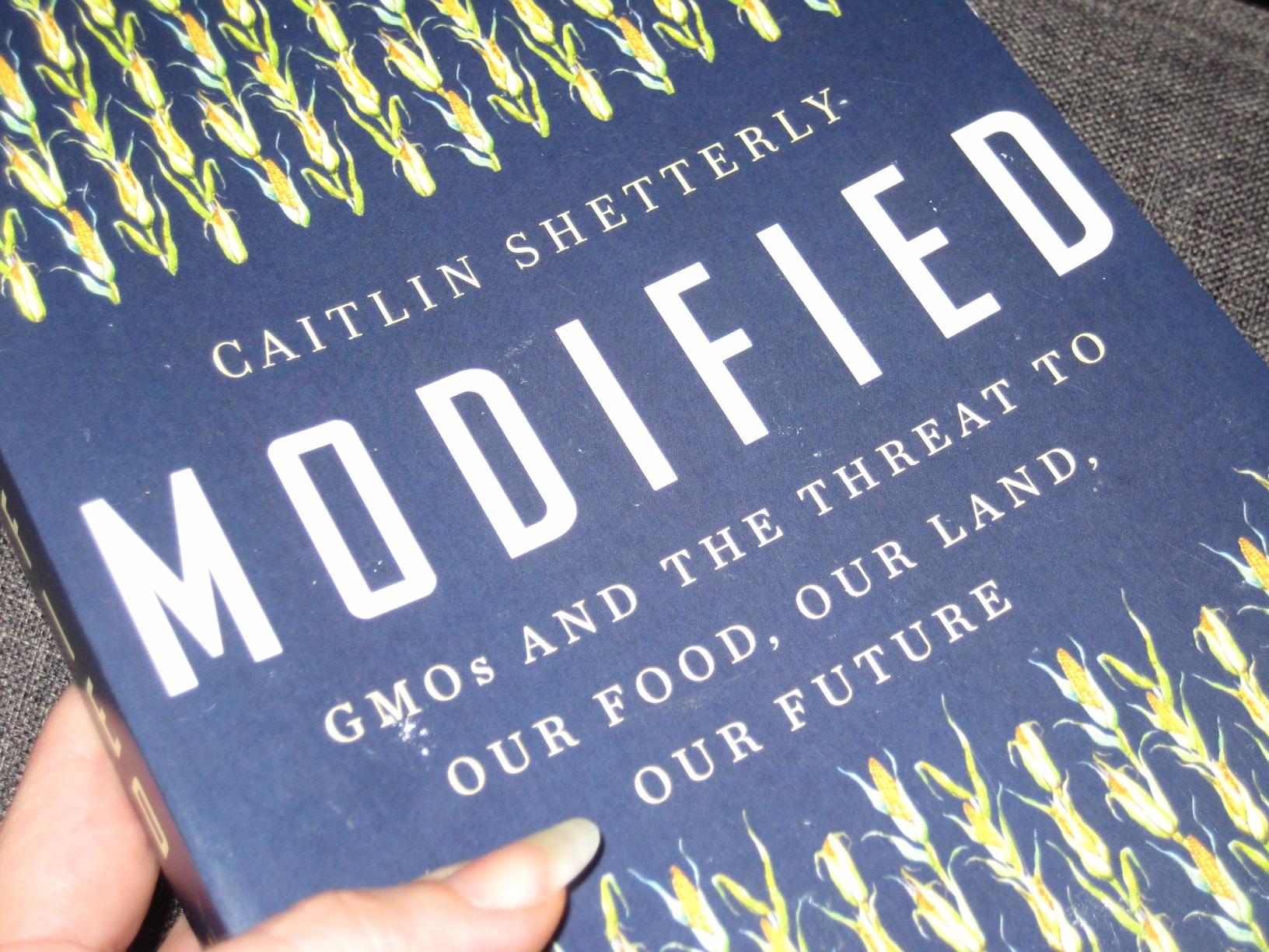 Modified: GMOs and the Threat to Our Food, Our Land, Our Future ...