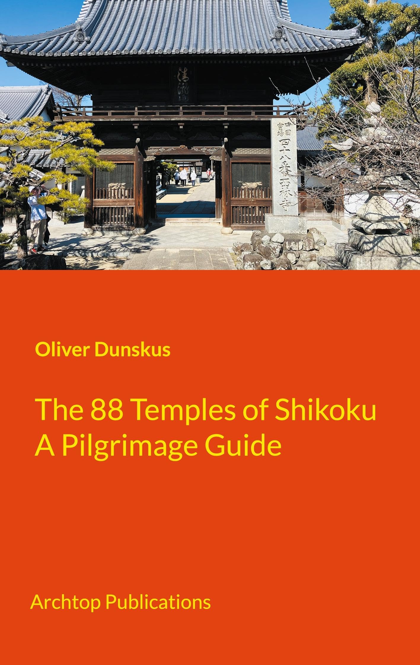 The 88 Temples of Shikoku: A Guide for the Walking Pilgrim: Dunskus ...